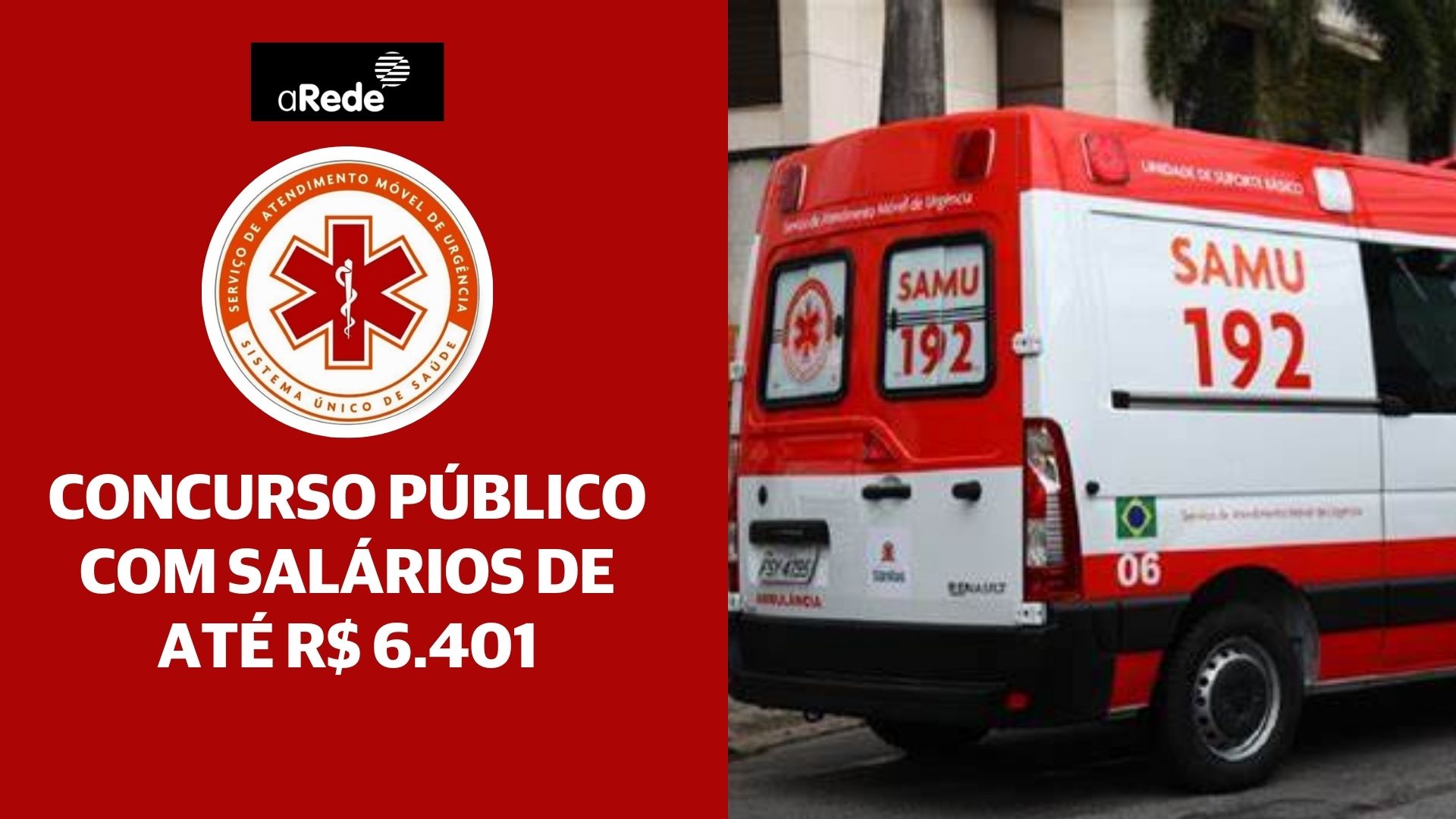 Samu oferece vagas em concurso público com salários de até R$ 6.401 | aRede